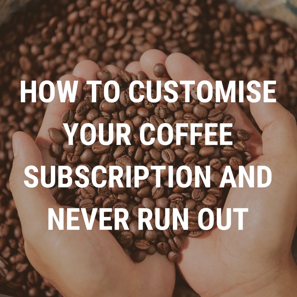 How To Customise Your Coffee Subscription And Never Run Out – The Flat ...